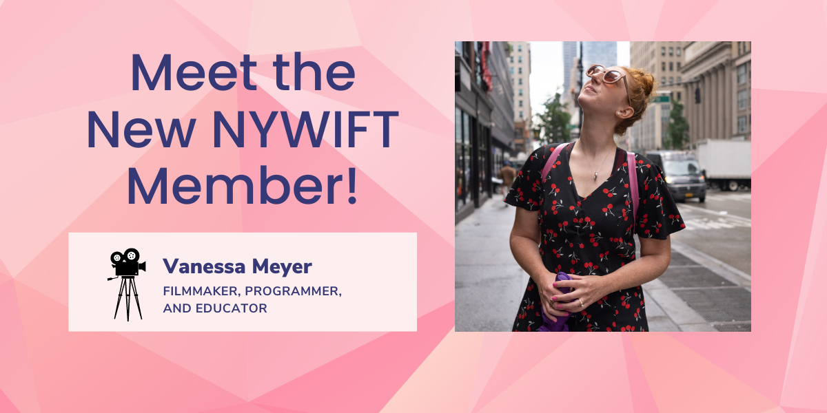 Meet the New NYWIFT Member: Vanessa Meyer - New York Women in Film & TelevisionNew York Women in ...