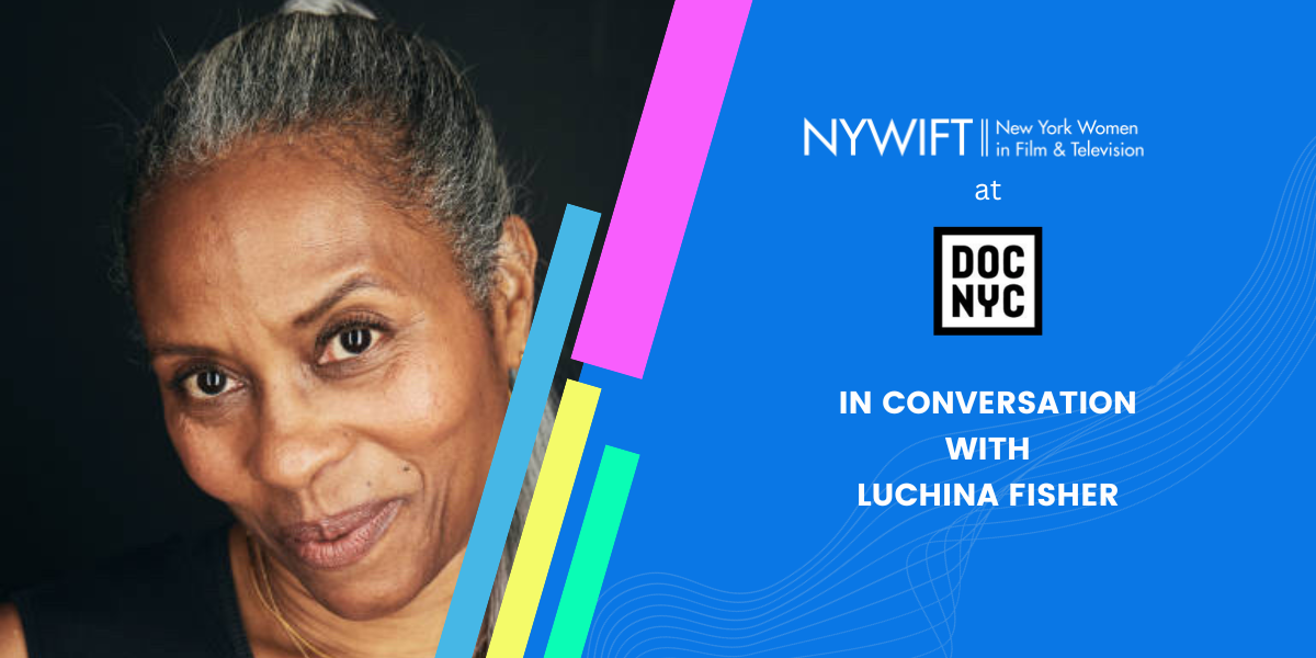 NYWIFT at DOC NYC: In Conversation with Luchina Fisher - New York Women in Film & TelevisionNew ...
