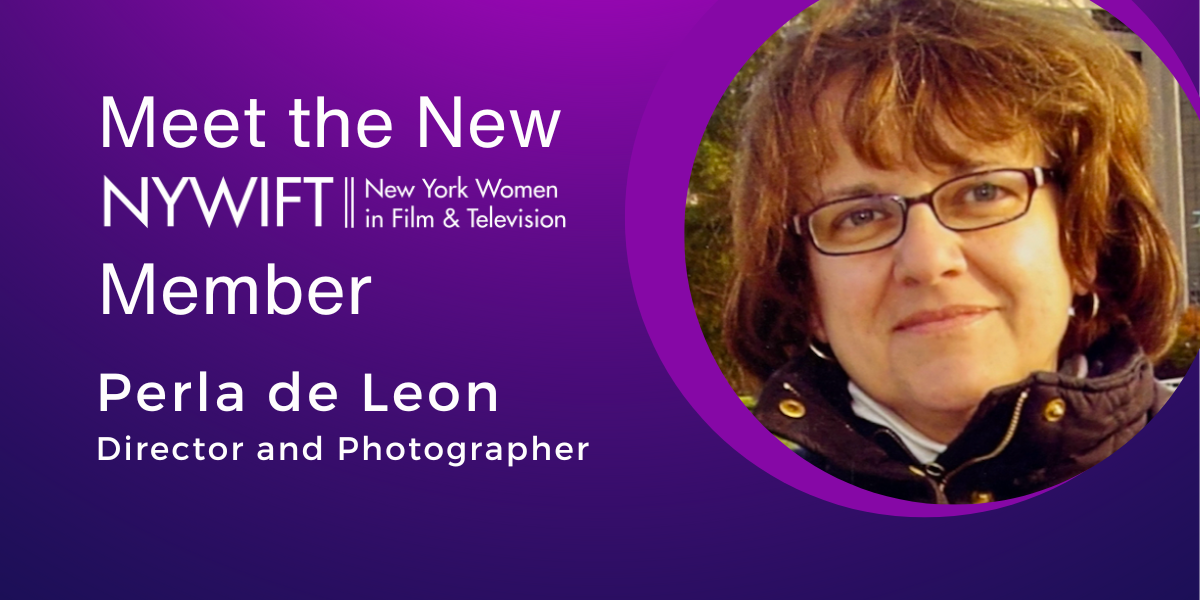 Meet the New NYWIFT Member: Perla de Leon - New York Women in Film ...