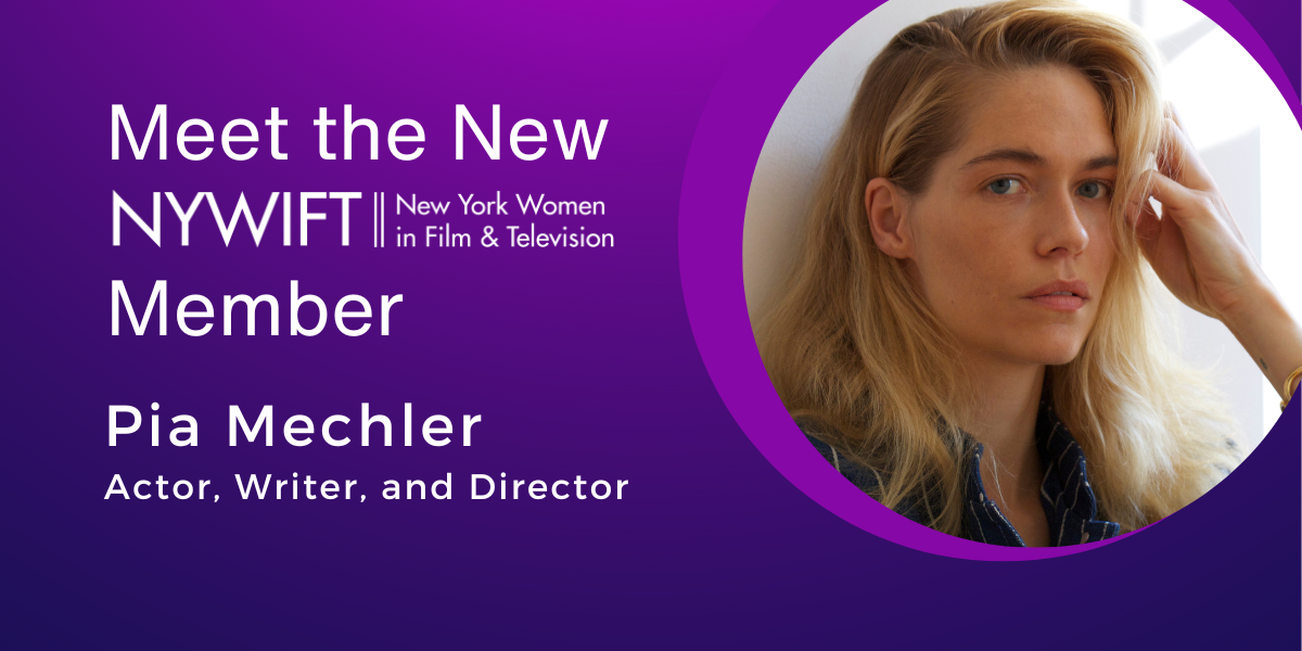 Meet the New NYWIFT Member: Pia Mechler - New York Women in Film & TelevisionNew York Women in ...