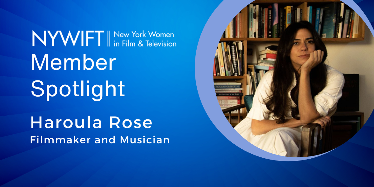 NYWIFT Member Spotlight: Haroula Rose - New York Women in Film ...