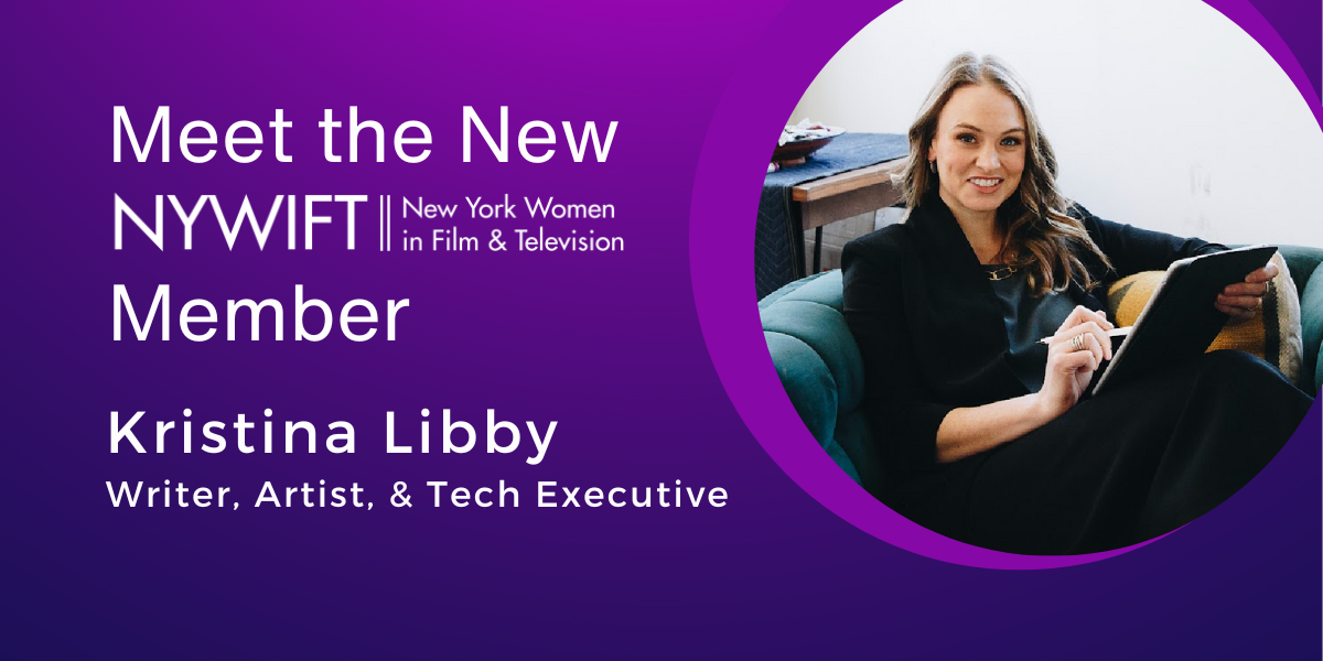 Meet the New NYWIFT Member: Kristina Libby - New York Women in Film & TelevisionNew York Women ...