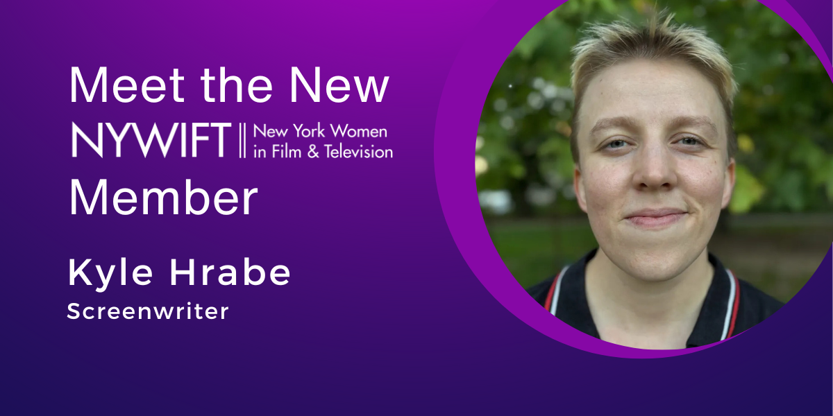 Meet the New NYWIFT Member: Kyle Hrabe - New York Women in Film ...