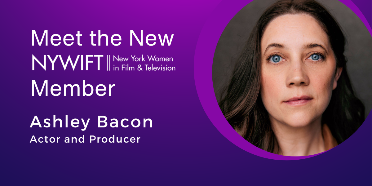 Meet the New NYWIFT Member: Ashley Bacon - New York Women in Film ...